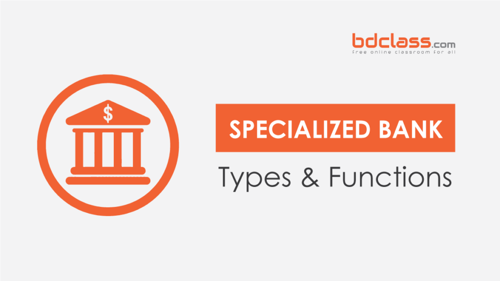 What is Specialized Bank? Functions and Examples | BDClass